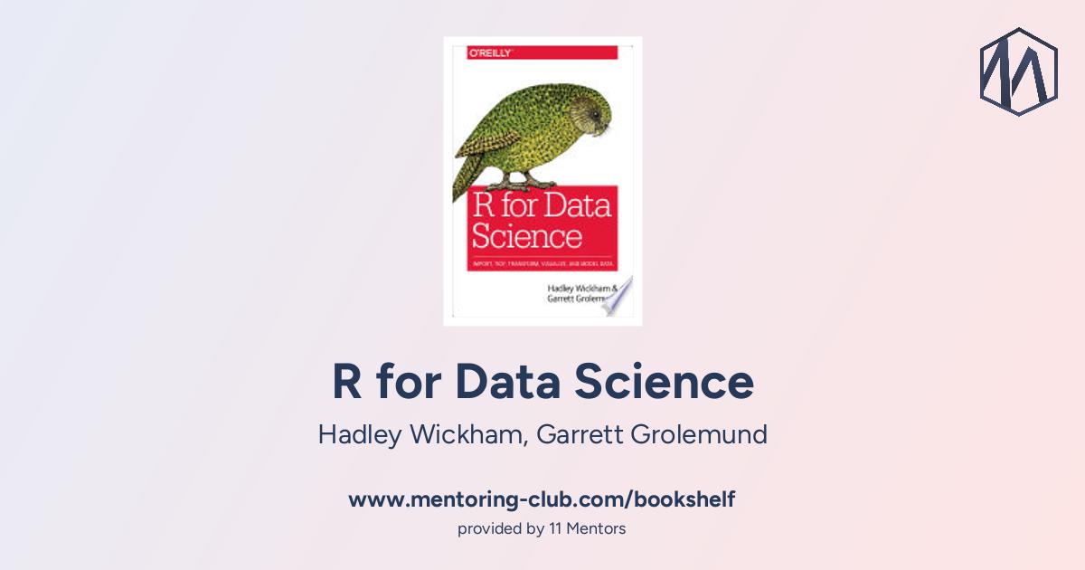 About R for Data Science - Import, Tidy, Transform, Visualize, and ...