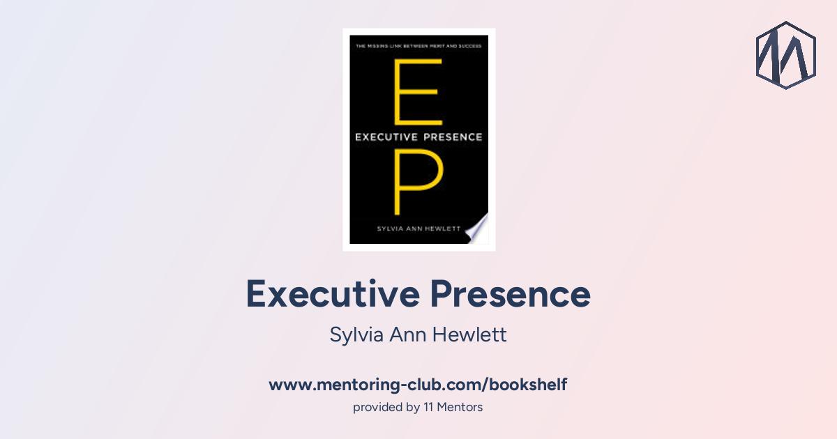 About Executive Presence - The Missing Link Between Merit and Success - Mentoring Club