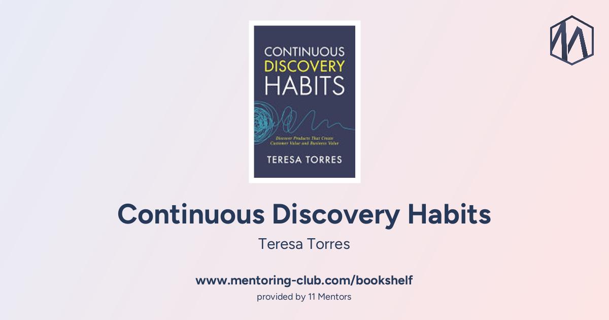 About Continuous Discovery Habits - Discover Products that Create Customer Value and Business ...