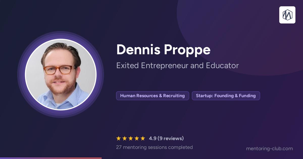 Mentorship with Dennis Proppe - Exited Entrepreneur and Educator at